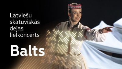 Latviešu skatuviskās dejas lielkoncerts "Balts"